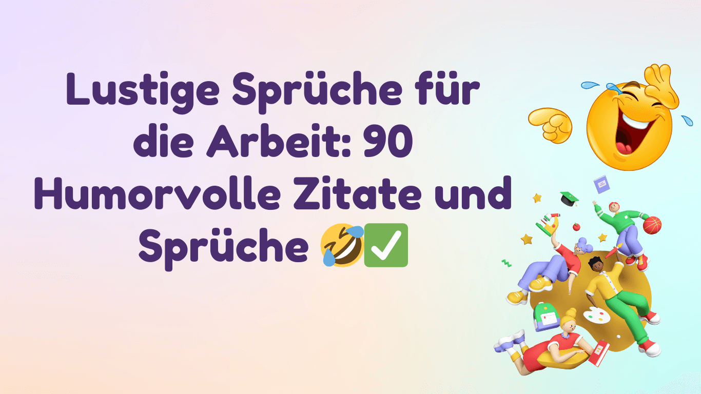 Lustige Sprüche für die Arbeit: 90 Humorvolle Zitate und Sprüche 🤣